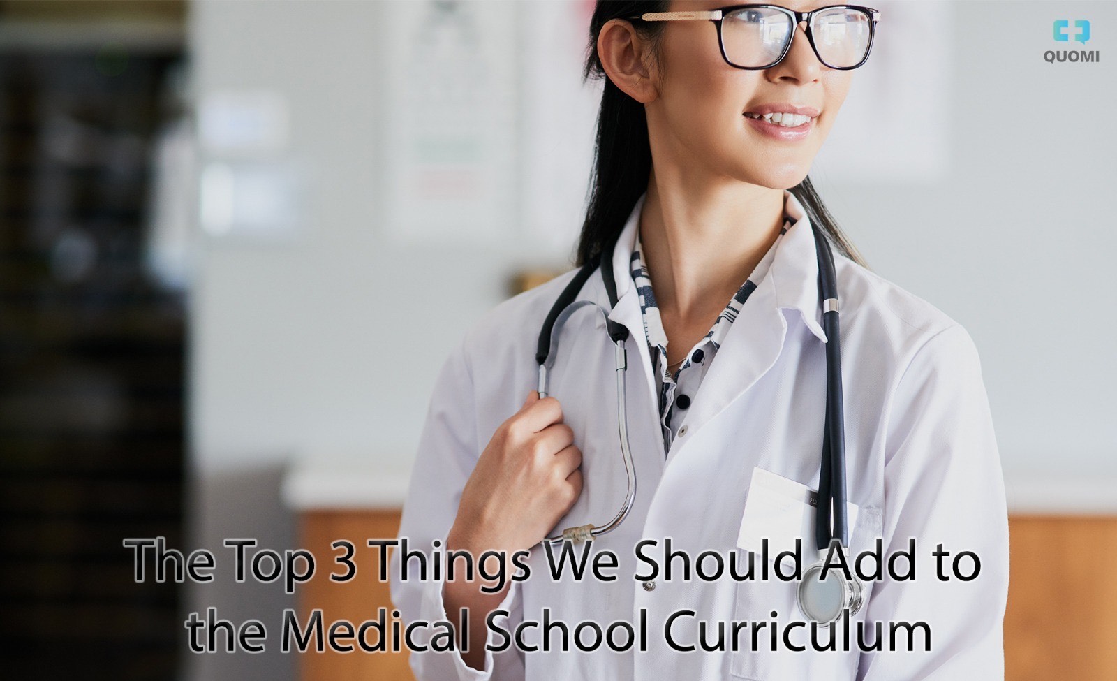 The Top 3 Things We Should Add to the Medical School Curriculum – Quomi ...