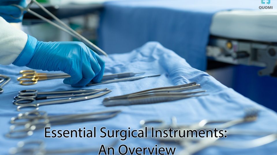 Essential Surgical Instruments: An Overview - Quomi - Healthcare meets Social