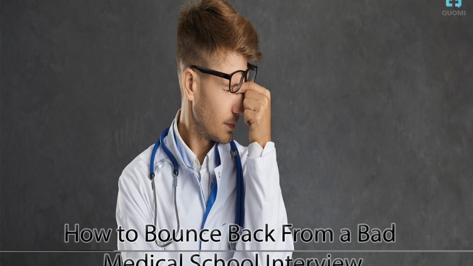How to Bounce Back From a Bad Medical School Interview - Quomi ...