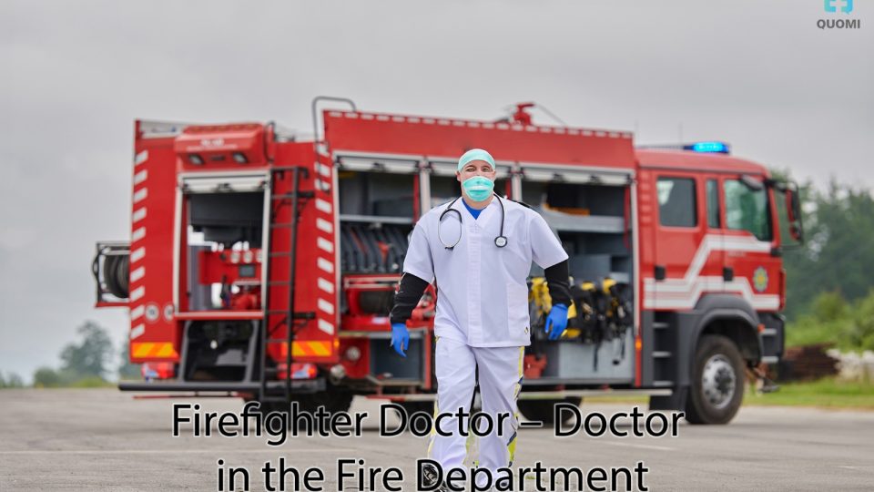 Firefighter Doctor – Doctor in Fire Department – Quomi – Healthcare ...