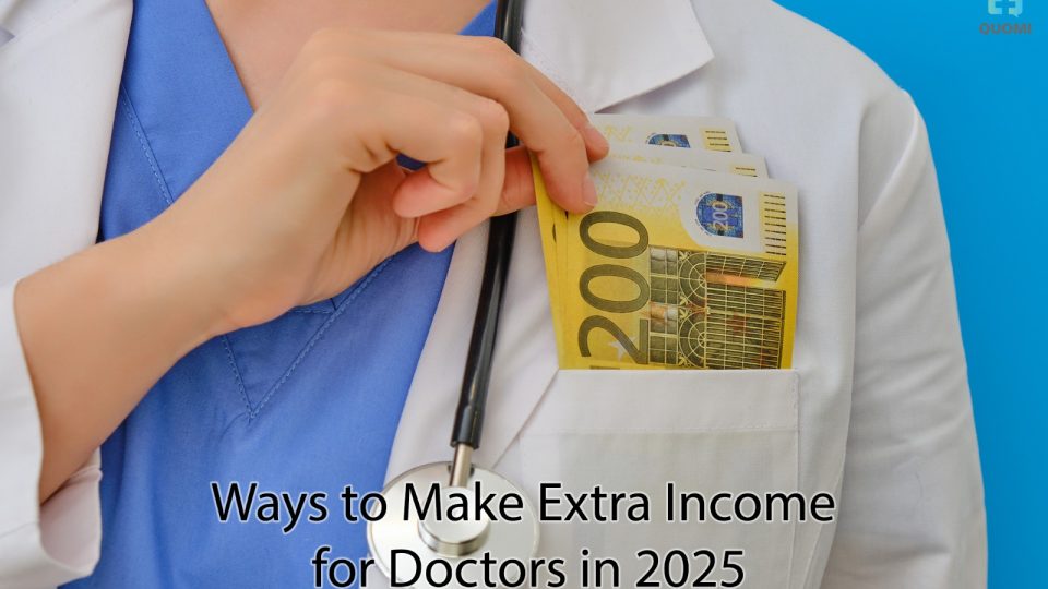 5 Best Ways to Make Extra Income for Doctors in 2025 - Quomi ...