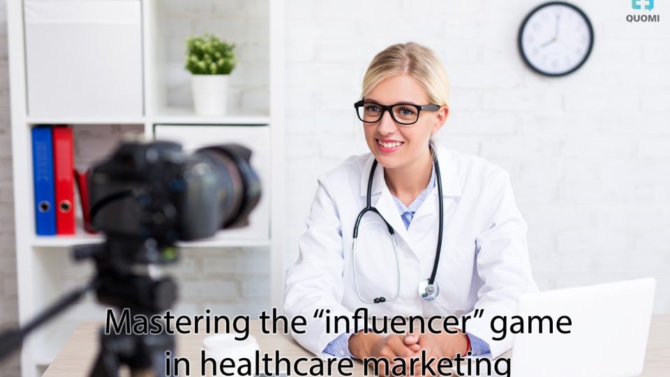 Mastering the “influencer” game in healthcare marketing - Quomi ...