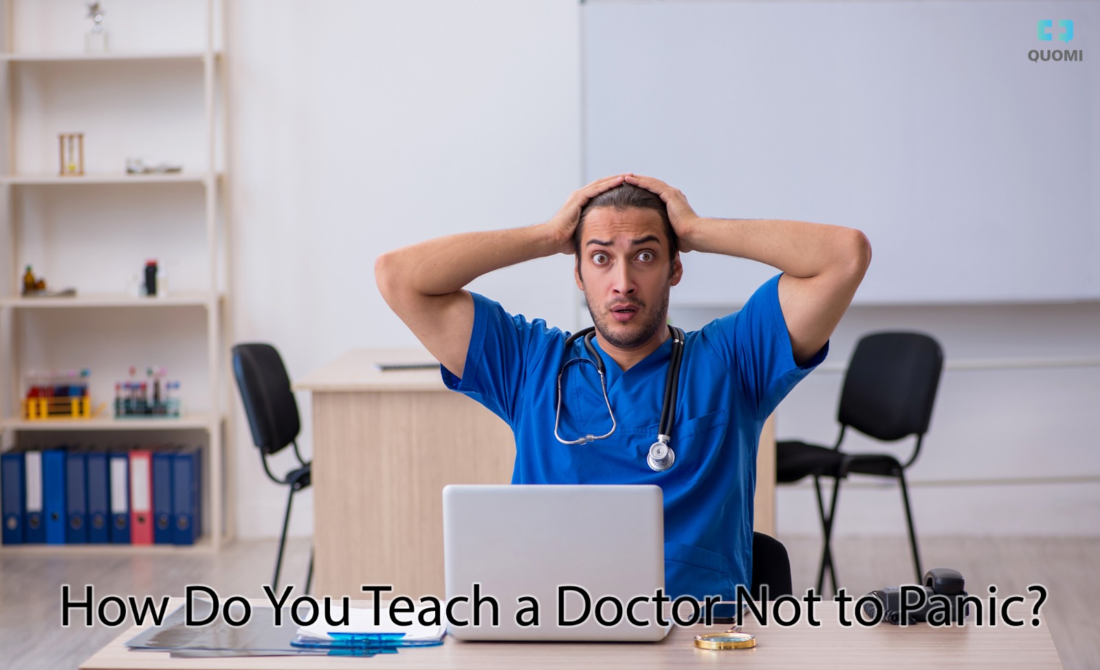 How Do You Teach a Doctor Not to Panic? - Quomi - Healthcare meets Social