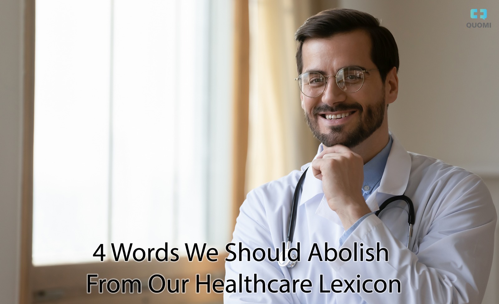4 Words We Should Abolish From Our Healthcare Lexicon - Quomi ...