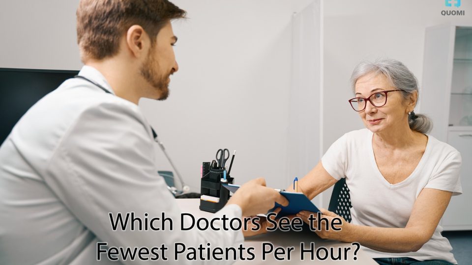 Which Doctors See the Fewest Patients Per Hour? – Quomi – Healthcare ...