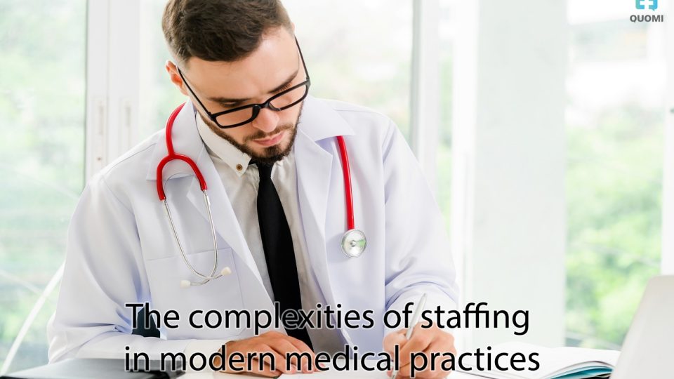 Navigating the complexities of staffing in modern medical practices ...