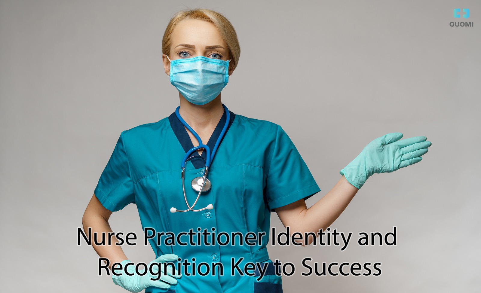 Nurse Practitioner Identity and Recognition Key to Success - Quomi ...