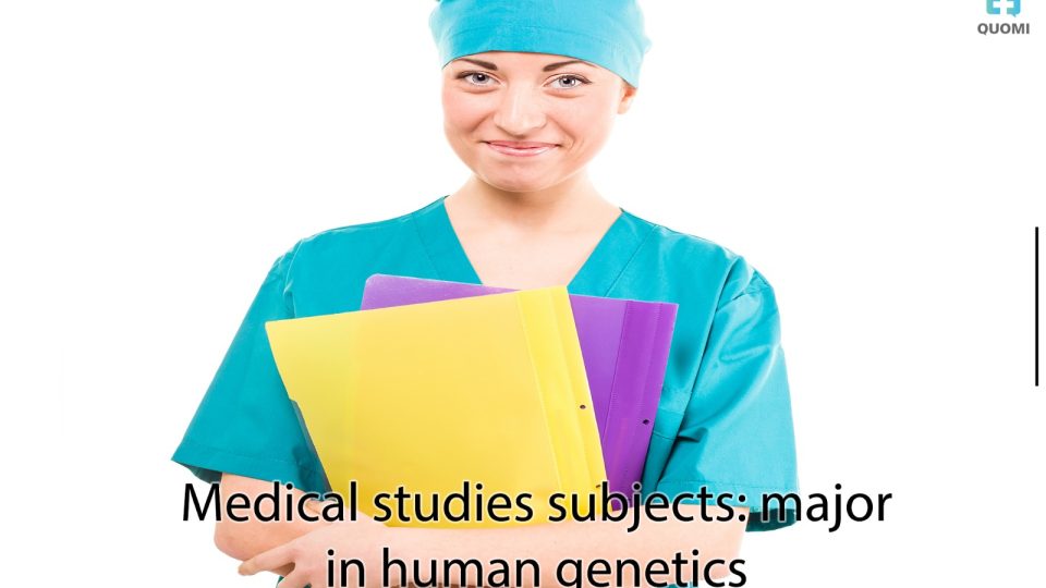 Medical studies subjects: major in human genetics - Quomi - Healthcare ...