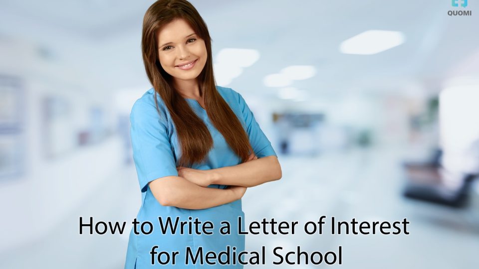 How to Write a Letter of Interest for Medical School - Quomi ...