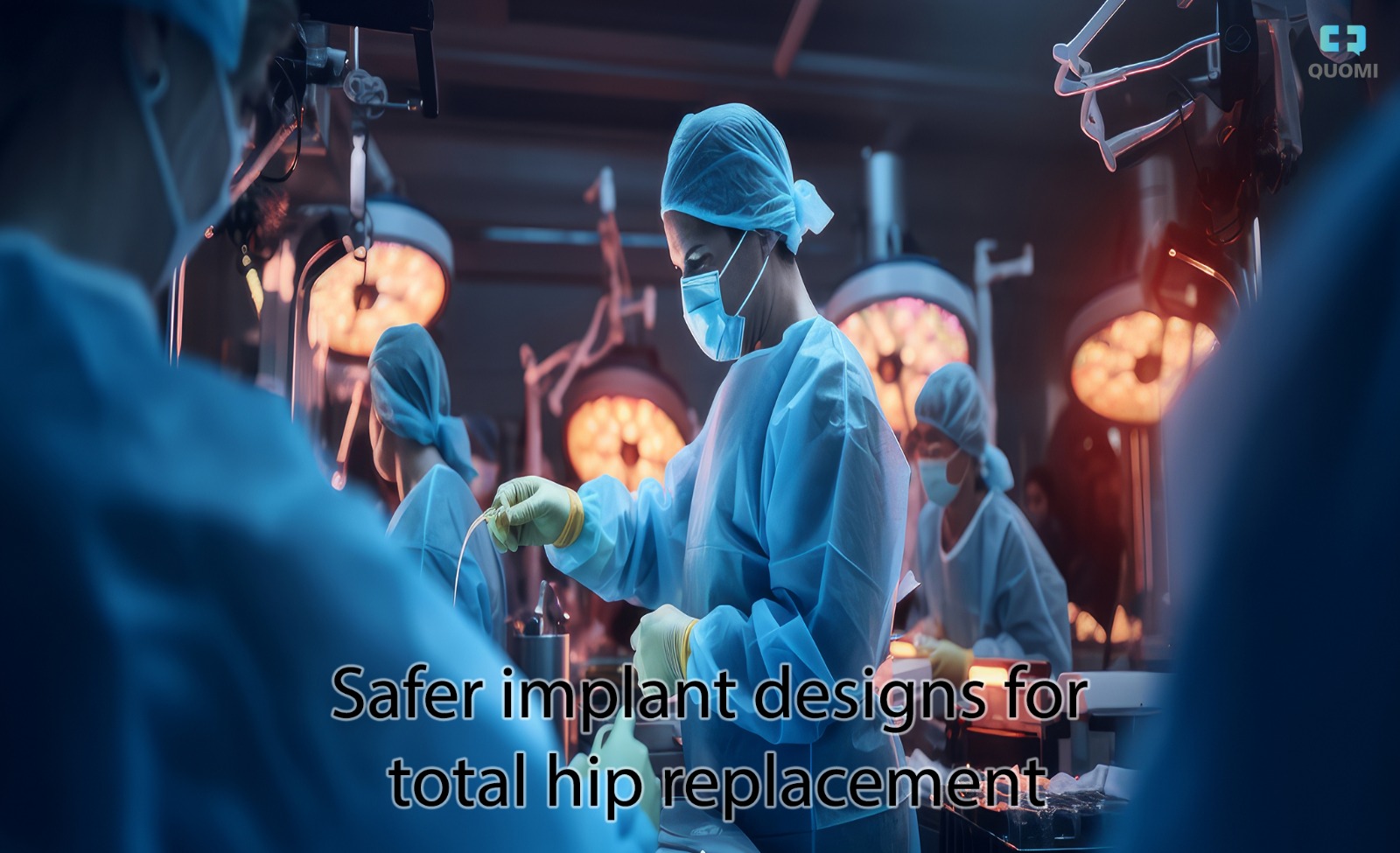 Safer implant designs for total hip replacement - Quomi - Healthcare ...