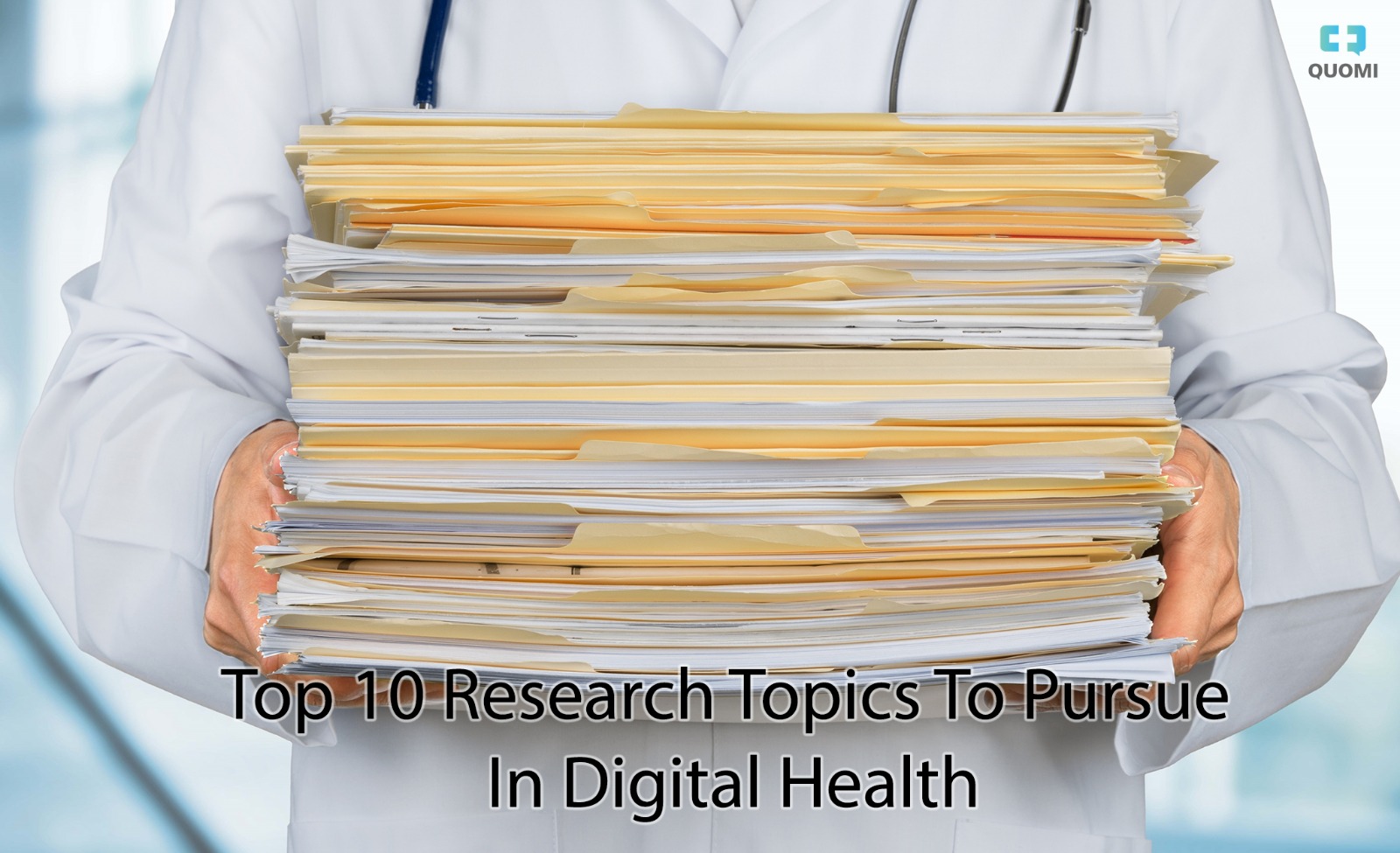 Top 10 Research Topics To Pursue In Digital Health - Quomi - Healthcare ...